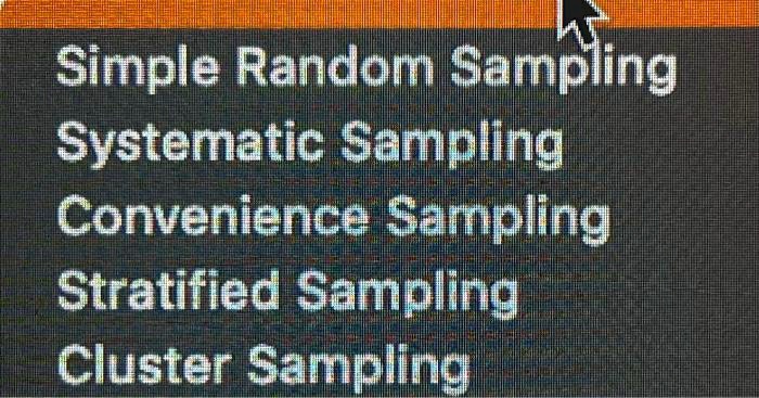 SOLVED: Simple Random Sampling Systematic Sarnpling Convenience ... SOLVED: Simple Random Sampling Systematic Sarnpling Convenience ...