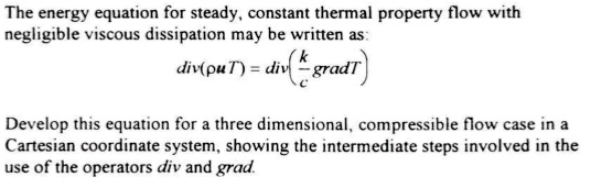 SOLVED: The energy equation for steady, constant thermal property flow with negligible viscous ...