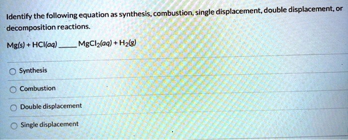 SOLVED: Identify thefollowing equation a5 synthesis,combustion single ...
