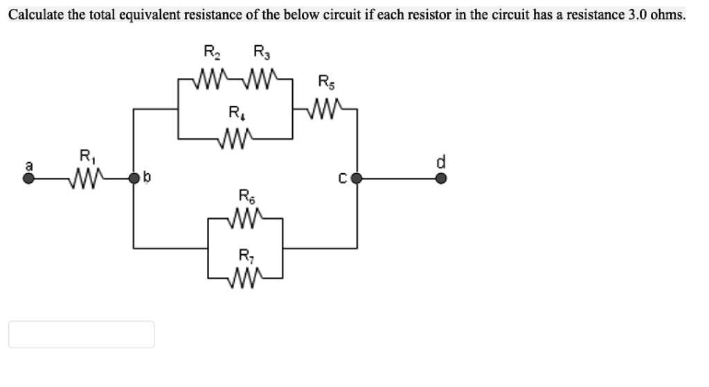 SOLVED: Calculate the total equivalent resistance of the below circuit if cach resistor in the ...