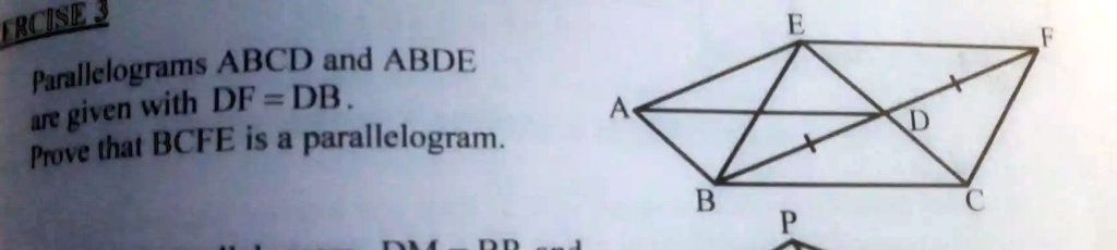 Parallelograms ABCD and ABDE are given with DF = DB. Prove that BCFE is a parallelogram.