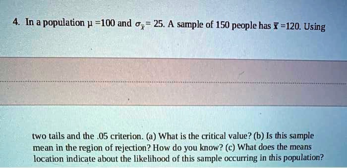 in a population 100 and 25 a sample of 150 people has f 120 using two ...