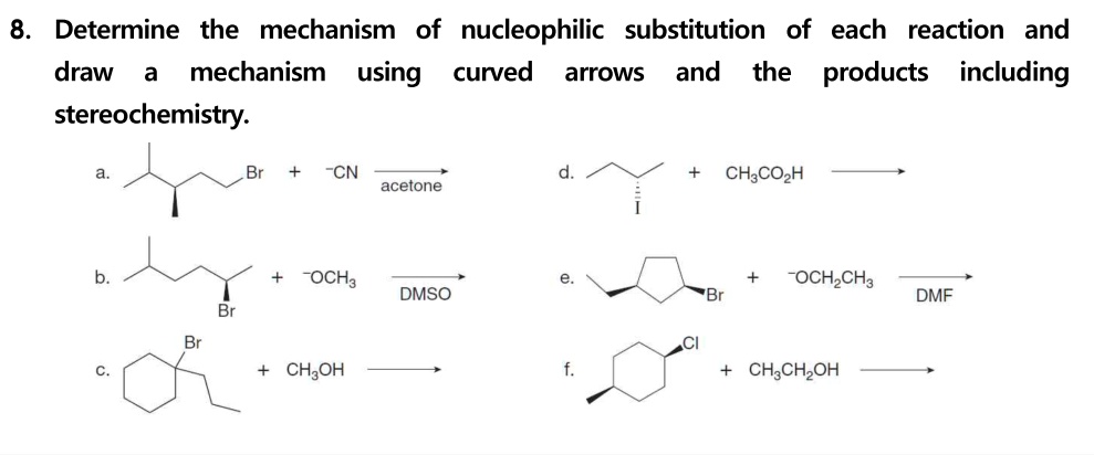 8. Determine the mechanism of nucleophilic substitution of each reaction and draw a mechanism ...