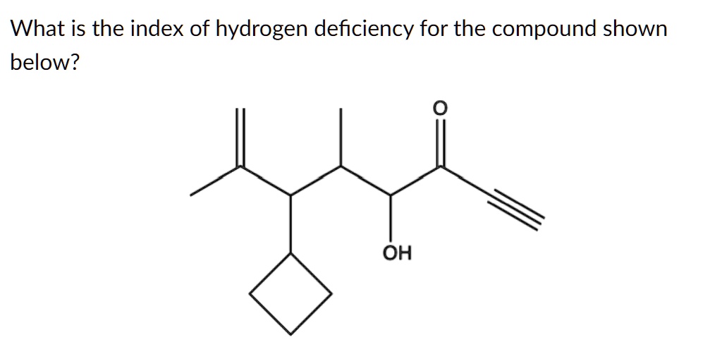 What is the index of hydrogen deficiency for the comp… - SolvedLib