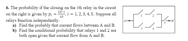 SOLVED: The probability if the closing 0n the ith relay in the circuit Onl the right is given by ...