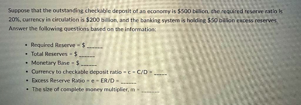 Suppose that the outstanding checkable deposit of an economy is 500 ...