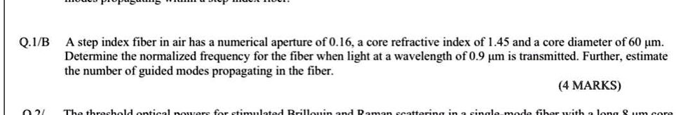 SOLVED: QIB A step index fiber in air has numerical aperture of 0.16. core refractive index of 1 ...