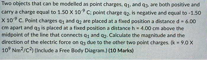 two objects that can be modelled as point charges 91 and 93 are both ...