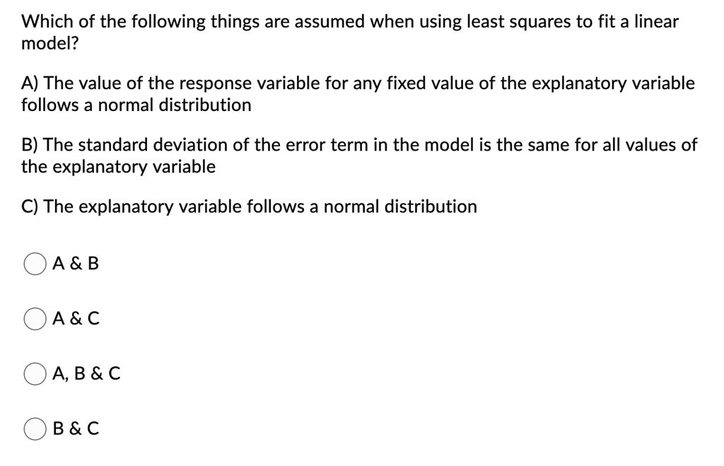 SOLVED: Which of the following things are assumed when using least squares to fit a linear model ...