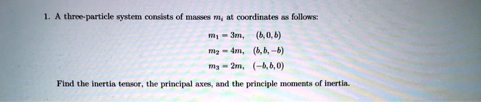 SOLVED: 1. A three-particle system consists of masses m at coordinates ...