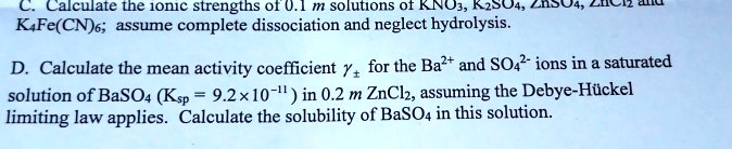 SOLVED: Calculate the ionic strengths of 0.1 M solutions of KNO2, K2SO4, and KFe(CN)6, assuming ...