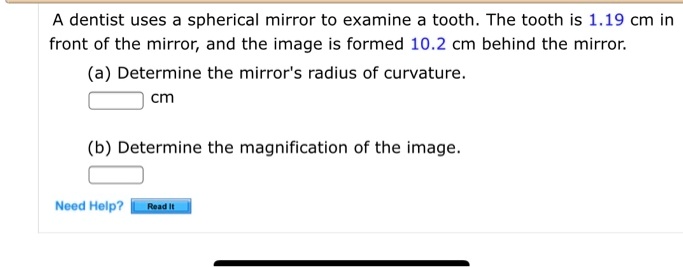 A dentist uses a spherical mirror to examine a tooth. The tooth is 1.19 ...
