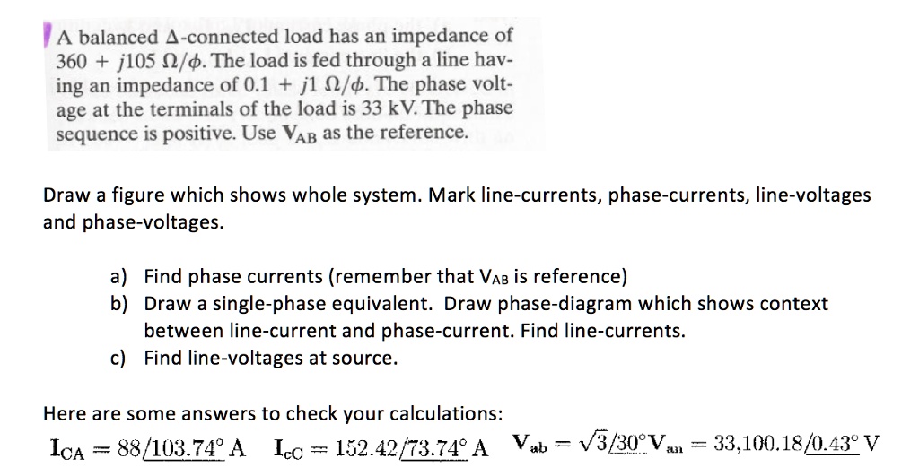 A balanced Δ-connected load has an impedance of 360 + j105 Ω/ϕ. The load is fed through a line ...