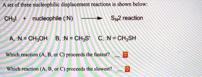 a set of three nucleophilic displacement reactions is shown below chl ...
