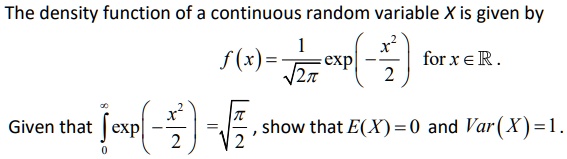 the density function of a continuous random variable x is given by fx 1 2 exp x2 2 for x in r ...