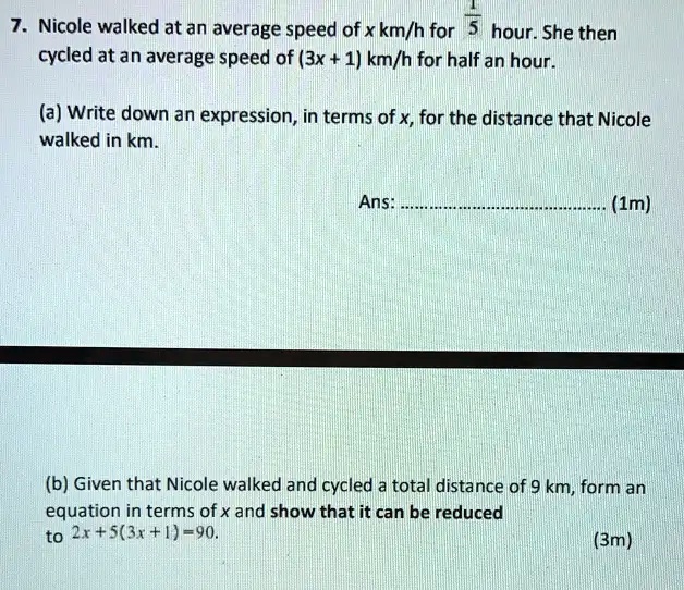 7. Nicole walked at an average speed of x km/h for (1)/(5) hour. She ...