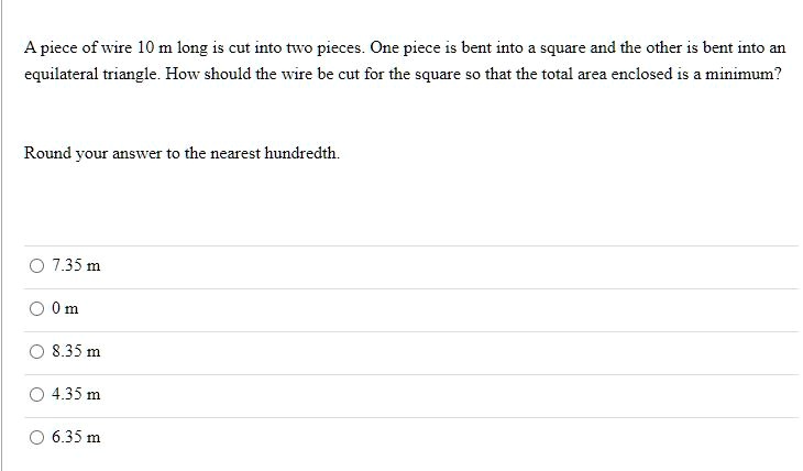 SOLVED: A piece of wire 10 m long is cut into two pieces.One piece is bent into a square and the ...