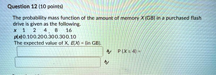 SOLVED: Question 12 (10 points) The probability mass function of the ...