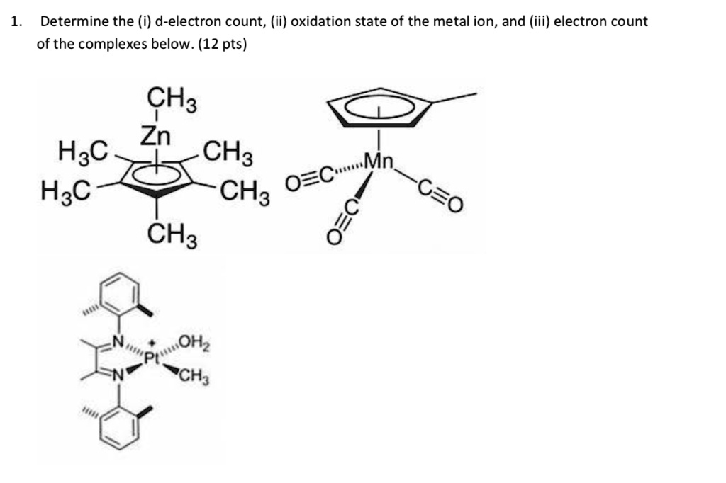 SOLVED: Determine the (i) d-electron count, (ii) oxidation state of the metal ion, and (iii ...