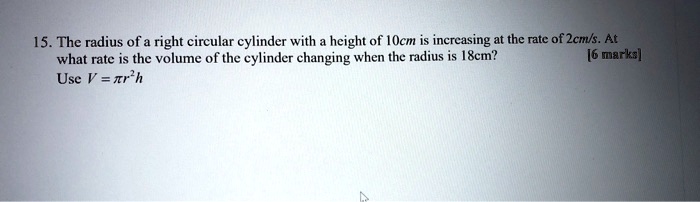 SOLVED: The radius of a right circular cylinder with height of [Ocm is ...