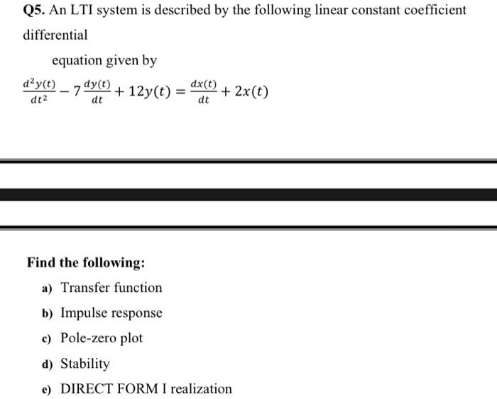 Q5. An LTI system is described by the following linear constant coefficient differential ...