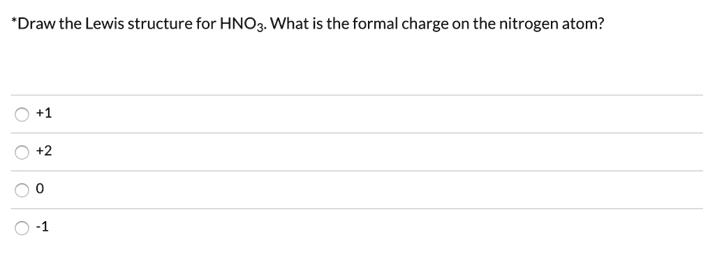 SOLVED: Draw the Lewis structure for HNO3 What is the formal charge on ...