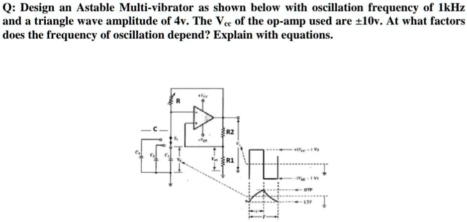 SOLVED: Q: Design an Astable Multi-vibrator as shown below with oscillation frequency of IkHz ...
