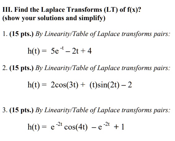 SOLVED: III: Find the Laplace Transforms (LT) of f(x)? (show your ...
