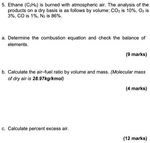 5. Ethane (C2H6) is burned with atmospheric air. The analysis of the ...