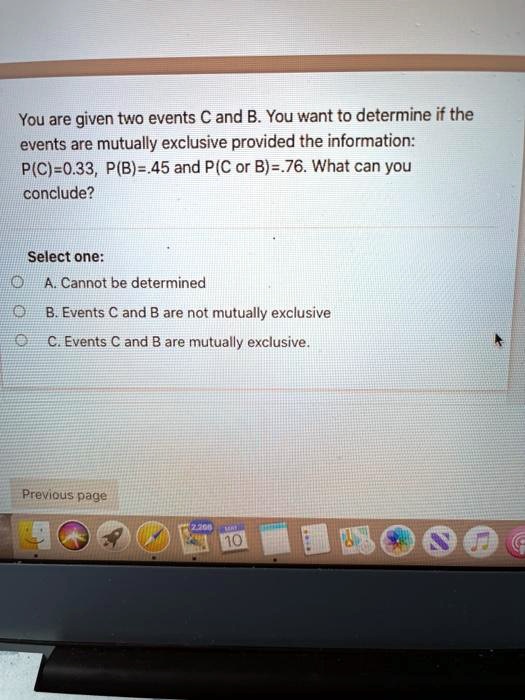SOLVED: You are given two events C and B. You want to determine if the events are mutually ...