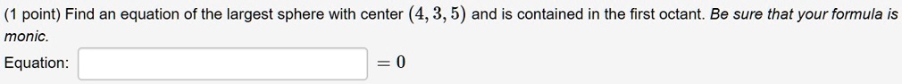 (1 point) Find an equation of the largest sphere with center (4,3,5 ...