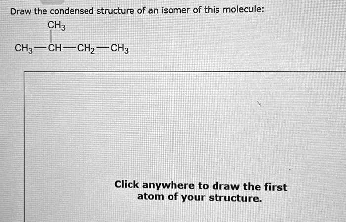 draw the structure with the lines please Draw the condensed structure of an isomer of this ...
