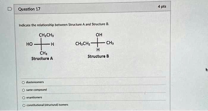 Question 17 Indicate the relationship between Structure A and Structure ...
