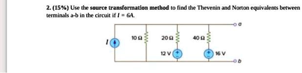 VIDEO solution: 2.(15% Use the source transformation method to find the Thevenin and Norton ...