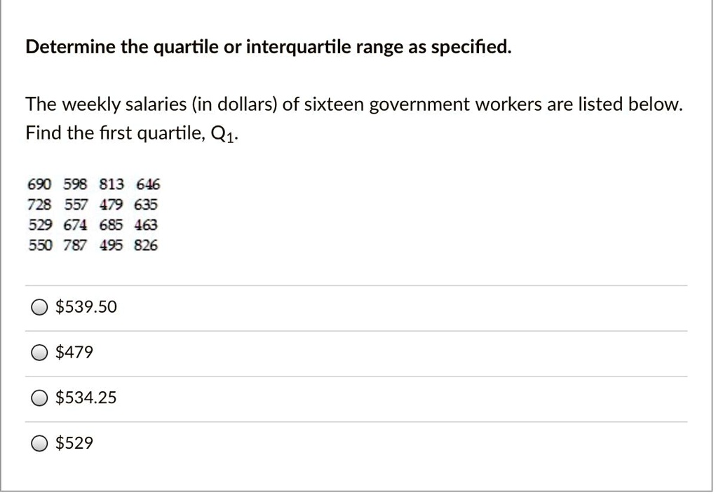 Determine the quartile or interquartile range as specified...