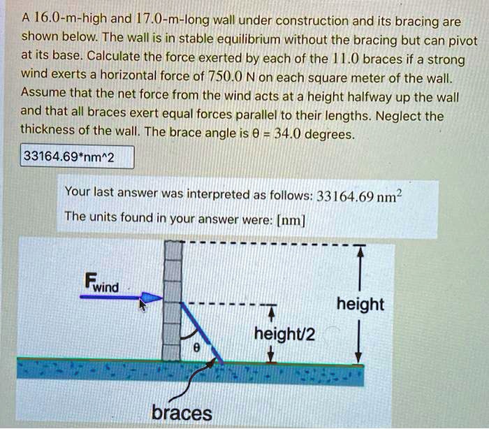 SOLVED: A 16.0 m high and 17.0 m long wall under construction and its ...