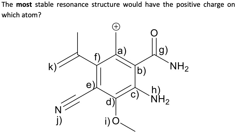 SOLVED: The most stable resonance structure would have the positive ...
