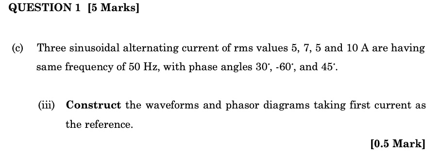SOLVED: QUESTION 1 [5 Marks] (c) Three sinusoidal alternating current ...