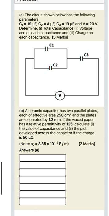 (a) The circuit shown below has the following parameters: C1 = 19 μ F, C2 = 4 μ F, C3 = 19 μ F ...