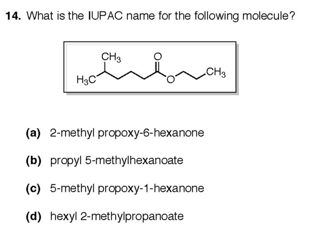 14. What is the IUPAC name for the following molecule? CH3 H3C (a) 2-methyl propoxy-6-hexanone ...