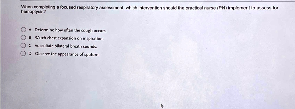 SOLVED: When completing a focused respiratory assessment, which ...