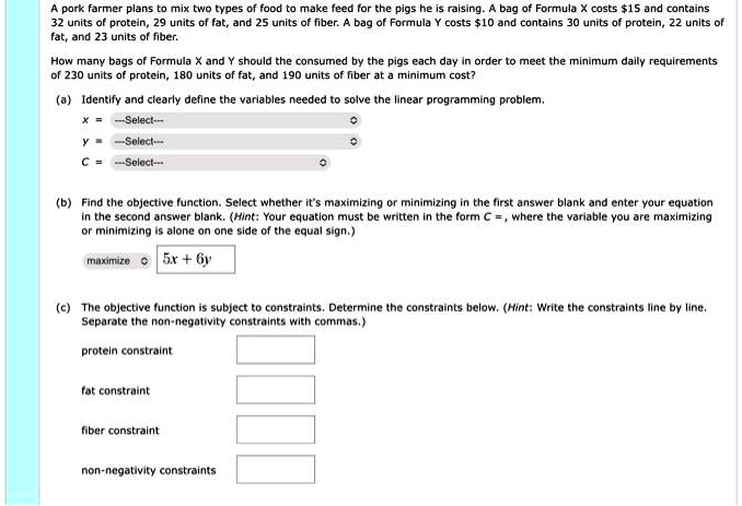 SOLVED: 32 units of protein, 29 units of fat, and 25 units of fiber. A bag of Formula Y costs 10 ...