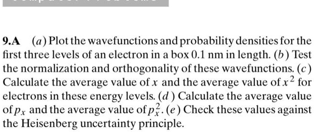 SOLVED: 9.A (a) Plot the wavefunctions and probability densities for the first three levels of ...