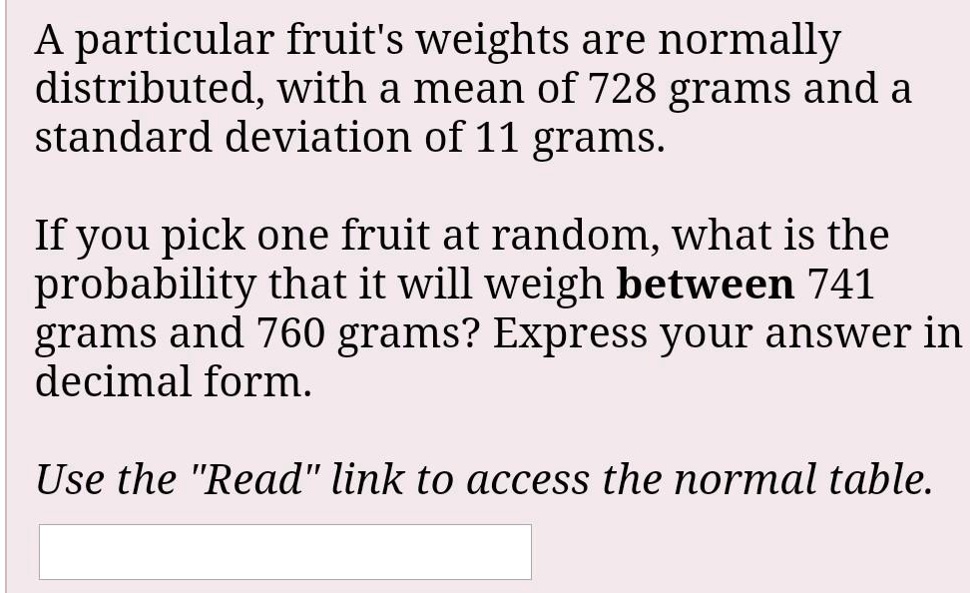 a particular fruits weights are normally distributed with a mean of 728 ...
