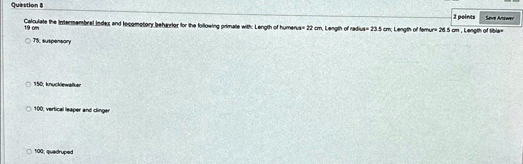 Question 8 2 points Save Answer Calculate the Intermembral index and ...