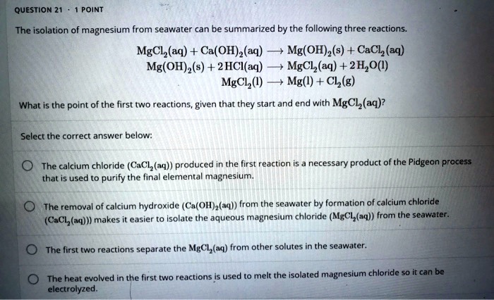 QUESTION 21 1 POINT The isolation of magnesium from seawater can be ...