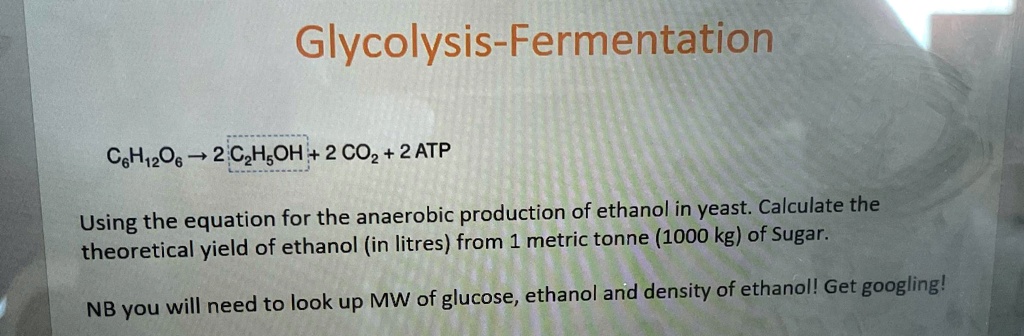 VIDEO solution: Glycolysis-Fermentation C6H12O6 -> 2C2H5OH + 2CO2 + 2 ...