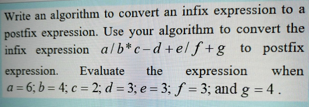 Solved Write An Algorithm To Convert An Infix Expression To Postfix Expression Use Your 7128