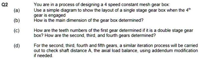 SOLVED: Q2 (a) You are in the process of designing a 4-speed constant ...