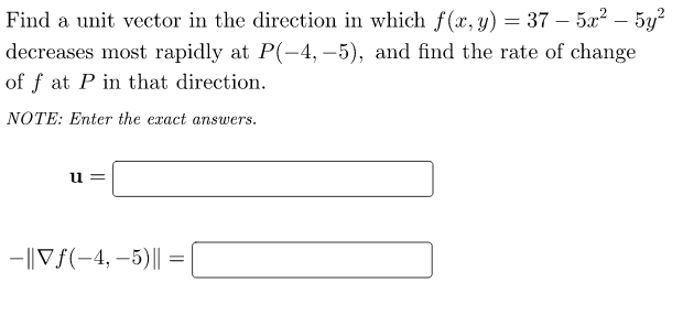 SOLVED: Find a unit vector in the direction in which f(x, y)=37-5 x^2-5 y^2 decreases most ...